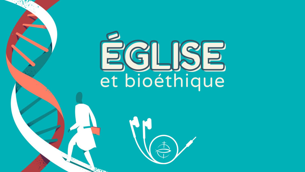 « Église et bioéthique », une série de podcasts sur la bioéthique ...